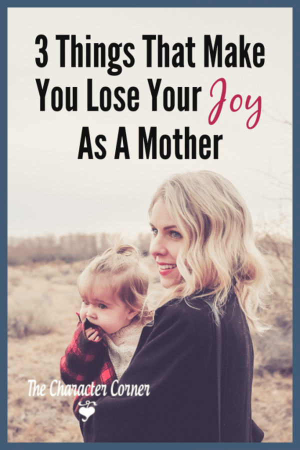 3 Things That Make You Lose Your Joy As A Mother - The Character Corner