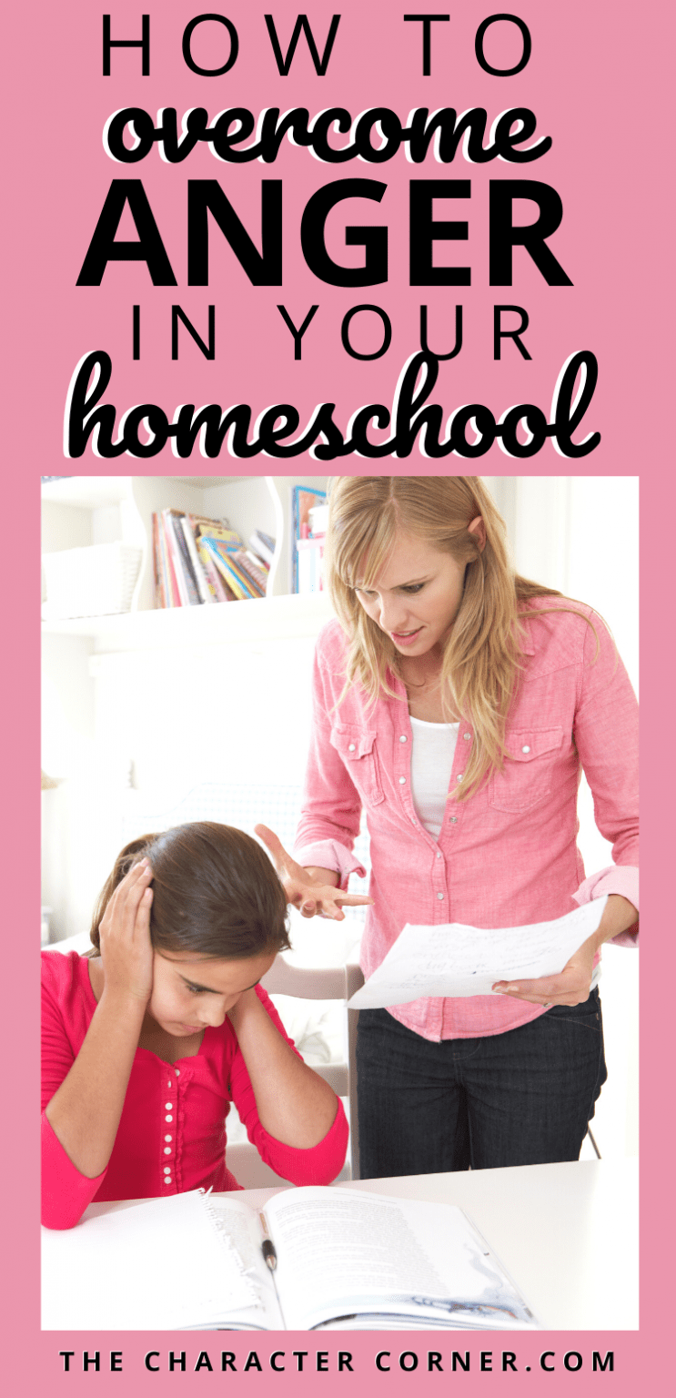 How To Overcome Anger In Your Homeschool - The Character Corner