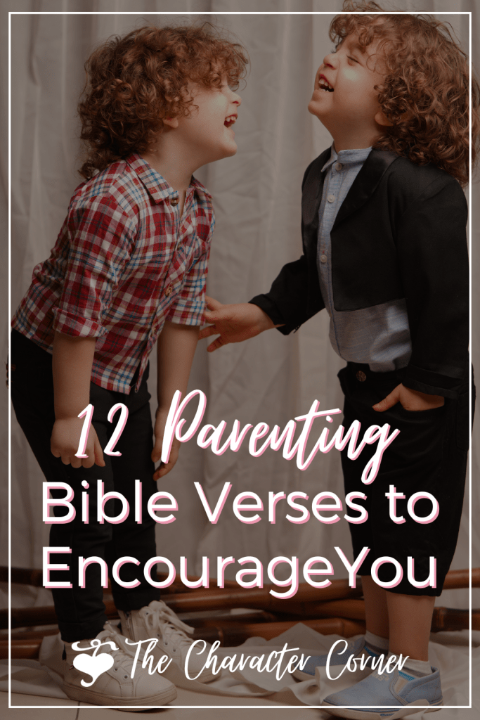 12 Parenting Bible Verses to Encourage You - The Character Corner